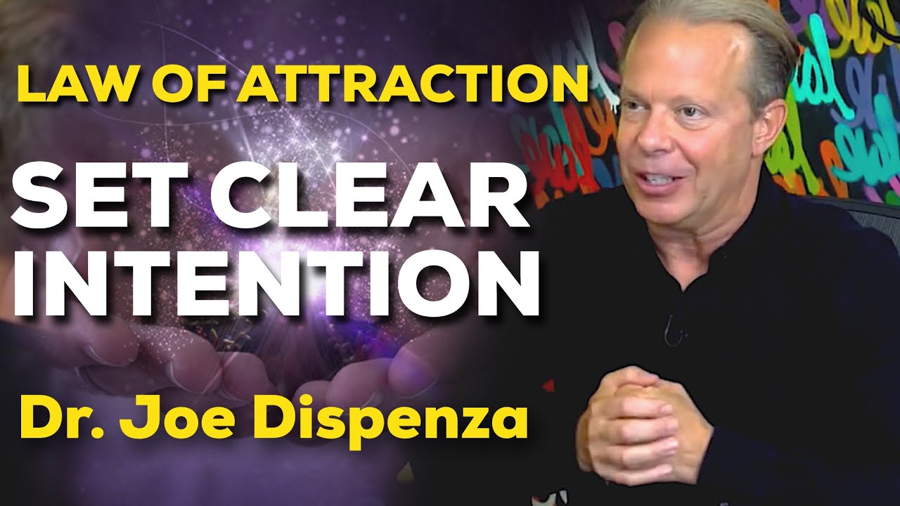 Law of Attraction | Set Clear Intentions | Dr. Joe Dispenza