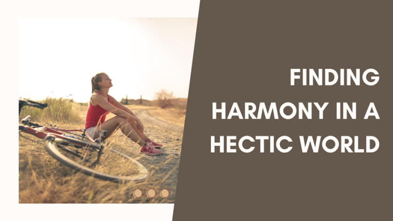 How to Find Harmony in a Hectic World